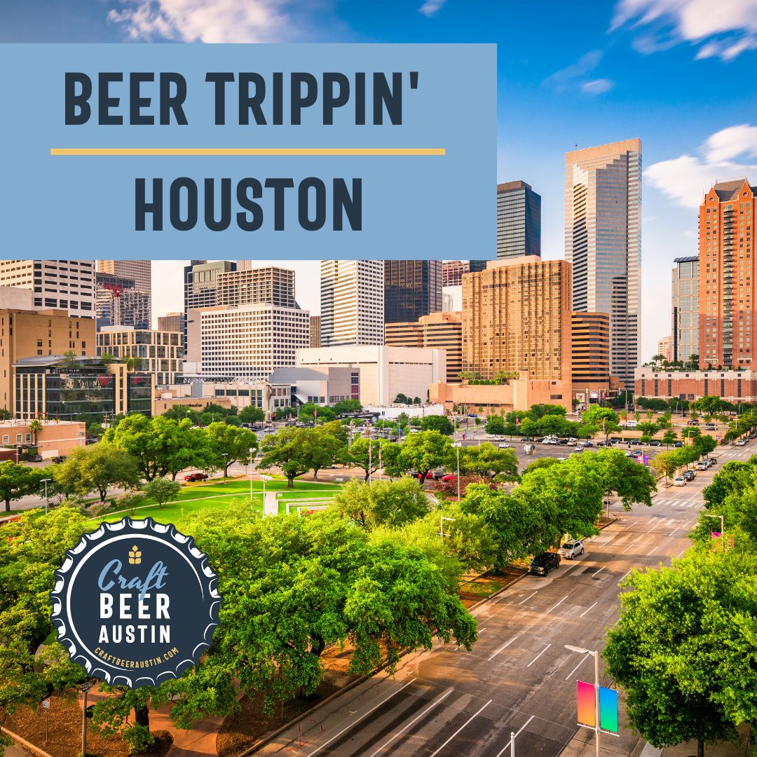 June 2025 Houston Beer (and Astros) Trip
