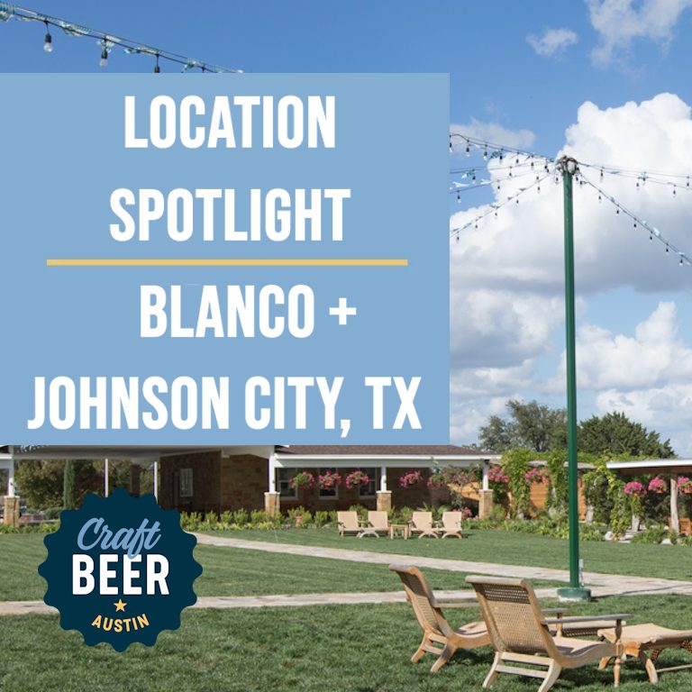 Location Spotlight: Blanco + Johnson City | Craft Beer Austin