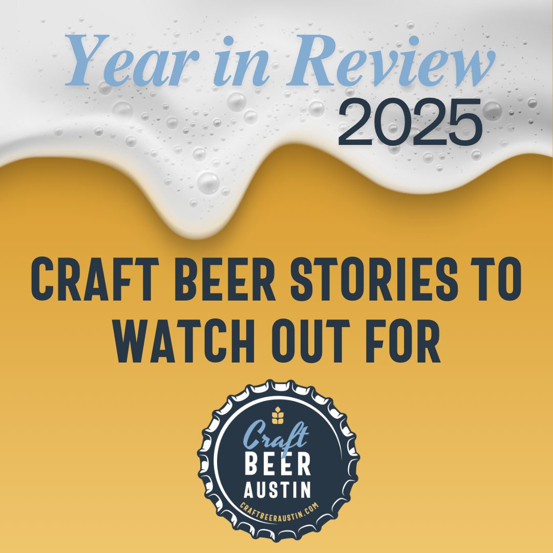 Craft Beer Austin | Checking Back in on our Beer Stories to Watch For ...